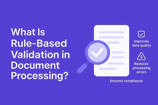 What Is Rule-Based Validation in Document Processing?